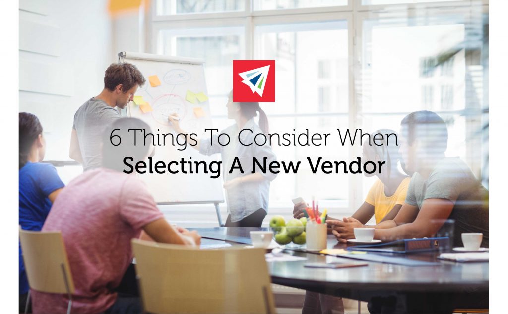 6 Things to Consider When Selecting a New Vendor - Land, Sea, & Air ...