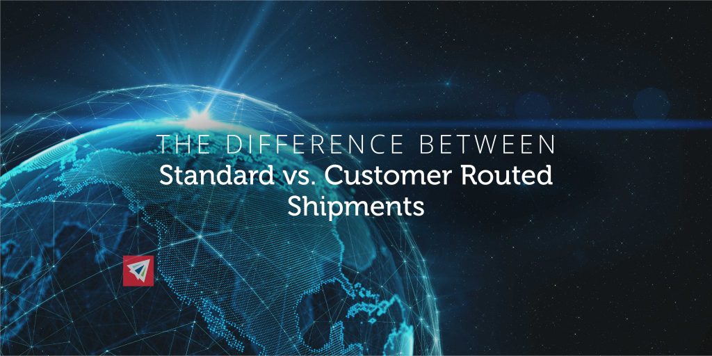 Difference Between Standard vs. Customer Routed Shipments - Land, Sea ...