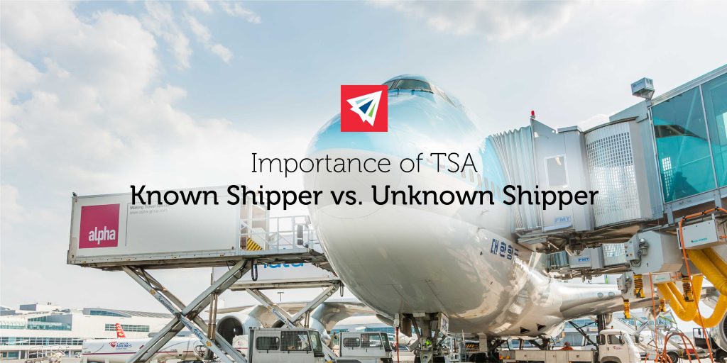 Importance of TSA Known vs. Unknown Shippers - Land, Sea, & Air ...