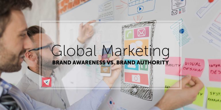Global Marketing – Brand Awareness vs. Brand Authority - Land, Sea ...