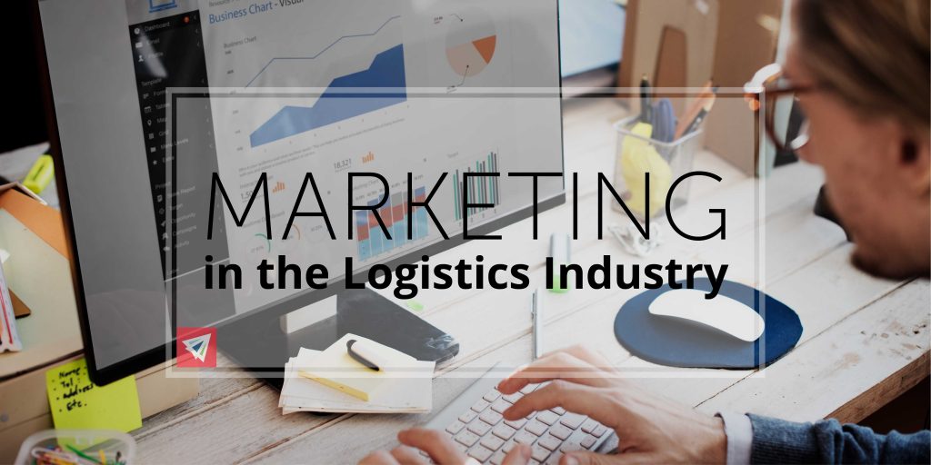 Marketing in the Logistics Industry - Land, Sea, & Air Shipping ...