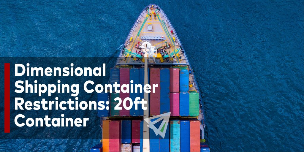 Dimensional Shipping Container Restrictions Part 1: 20ft Containers ...