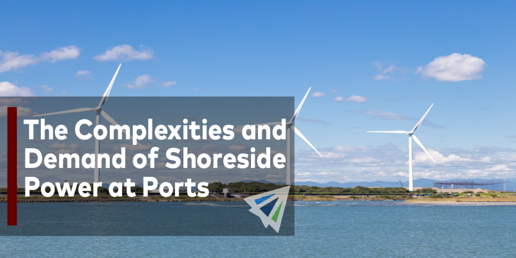 The Complexities and Demand of Shoreside Power at Ports - Land, Sea ...