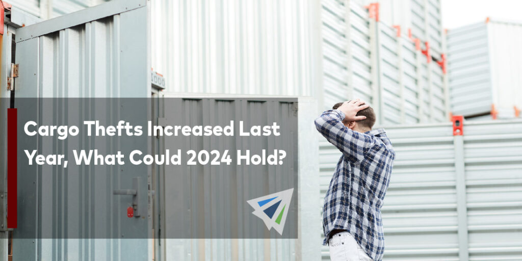 Cargo Thefts Increased Last Year, What Could 2024 Hold? - Land, Sea ...