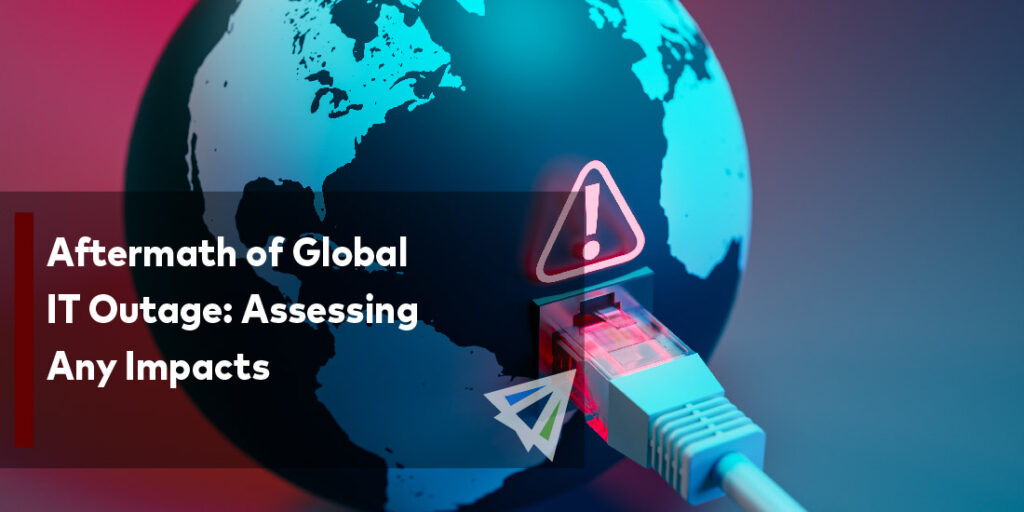 Aftermath of Global IT Outage: Assessing Any Impacts - Land, Sea, & Air ...