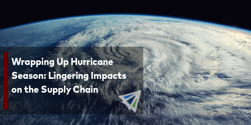 Wrapping Up Hurricane Season: Lingering Impacts on the Supply Chain ...