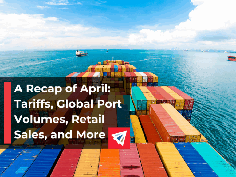 A Recap of April: Tariffs, Global Port Volumes, Retail Sales, and More - Land, Sea, & Air ...